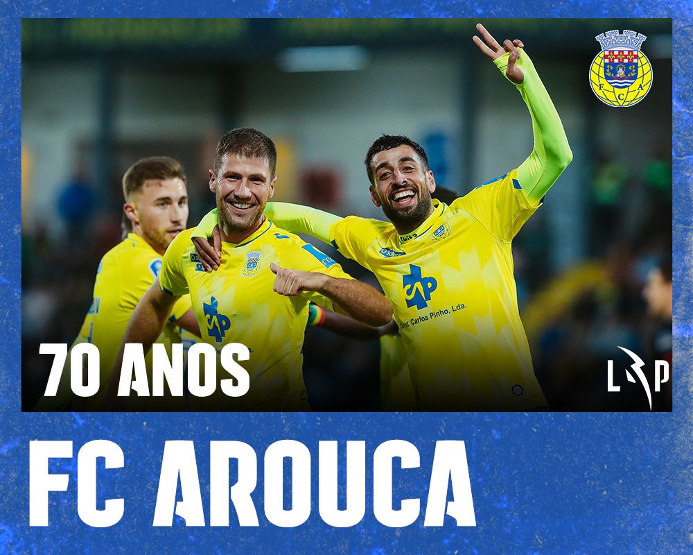 Liga Portugal - Liga Portugal congratula FC Arouca pelo 70.º aniversário